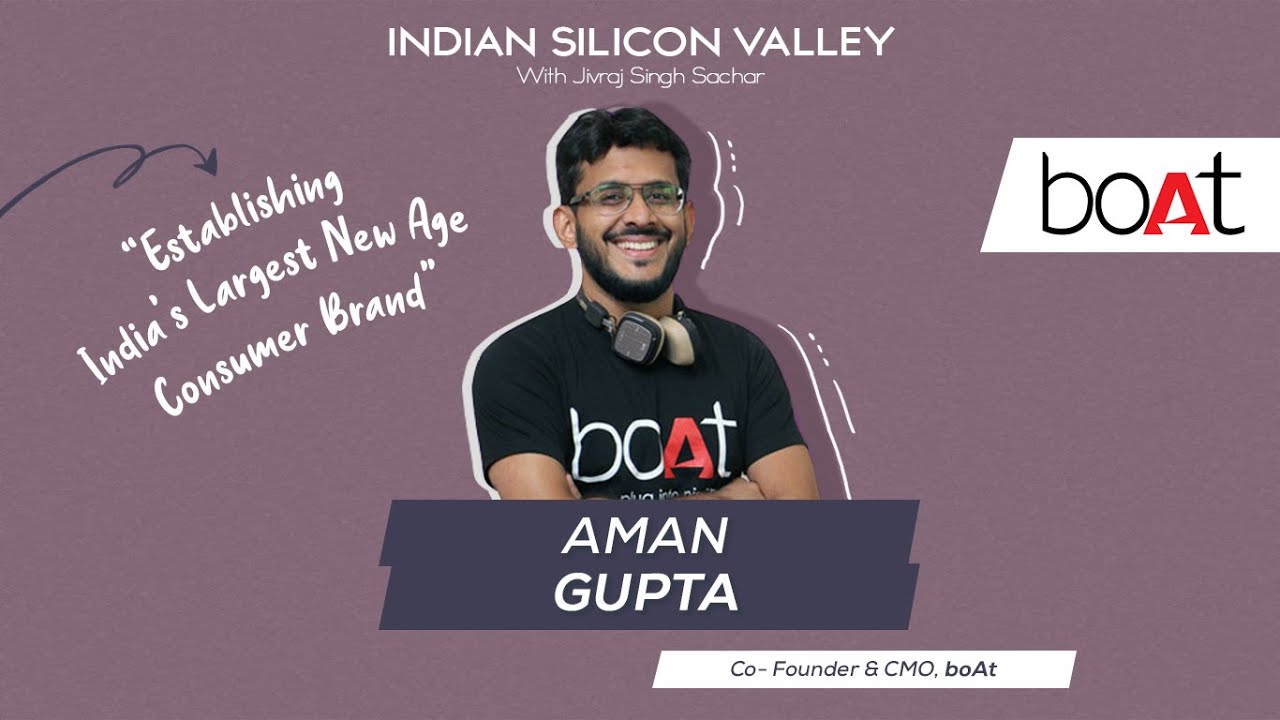 Aman Gupta of boAt on Building India's largest New-Age Consumer Brand ...