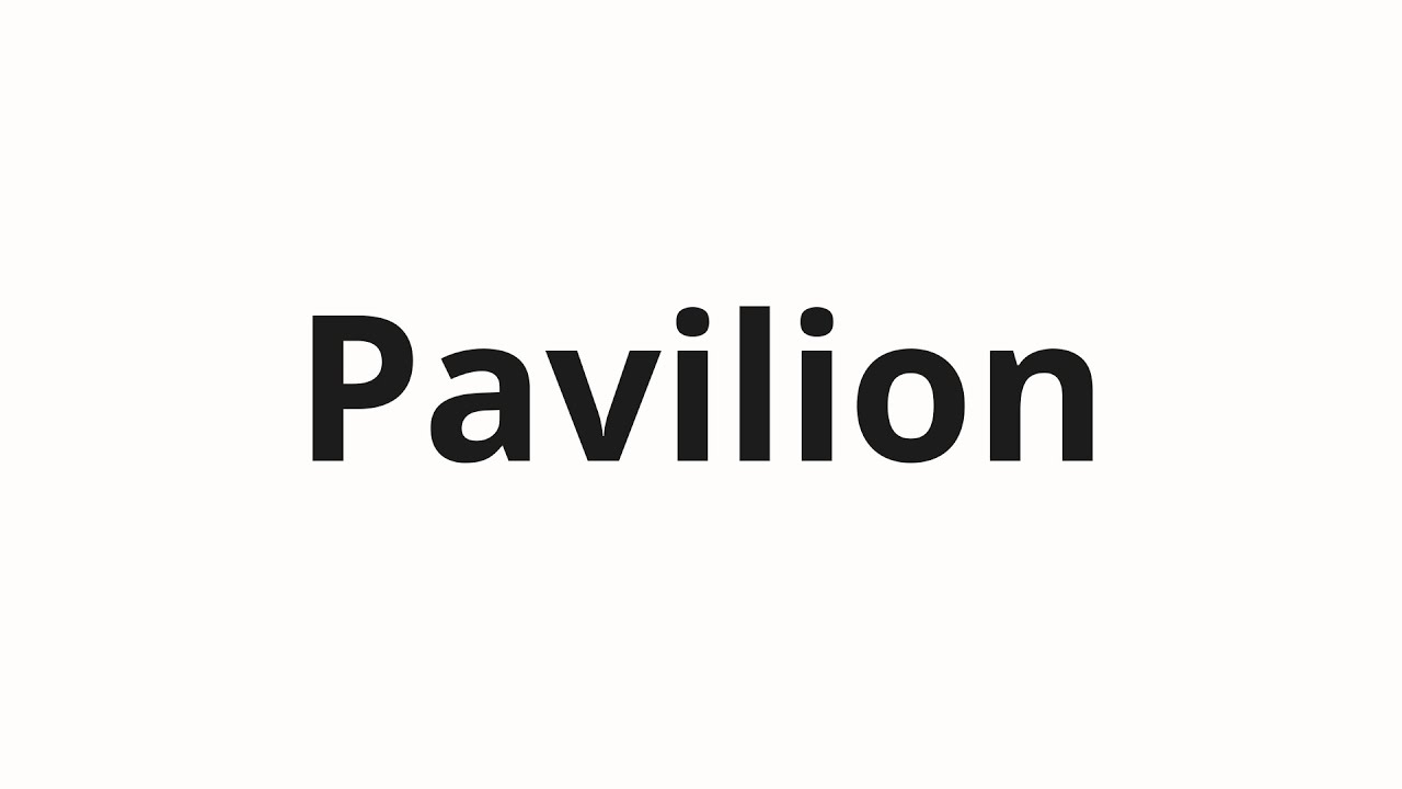 How to pronounce Pavilion - YouTube