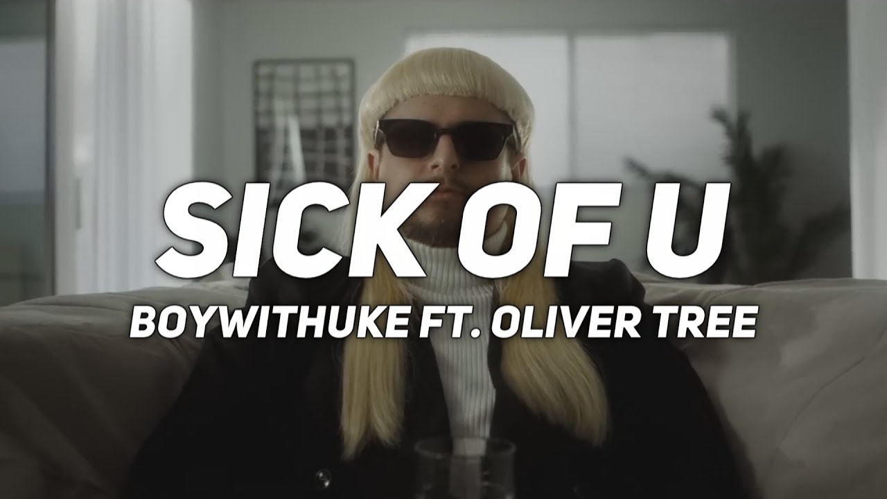 SICK OF U - boywithuke ft. oliver tree - lyrics - YouTube