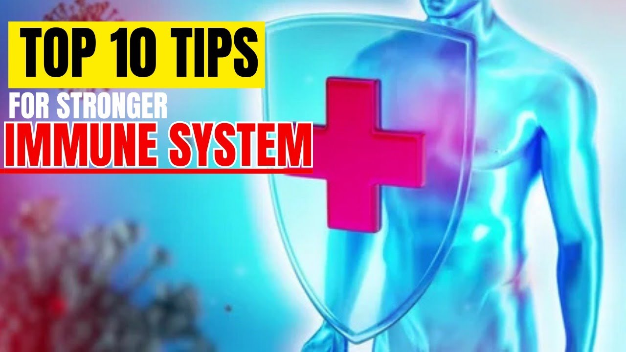 Top 10 Tips for Stronger Immune System - YouTube