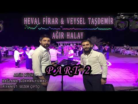 HEVAL FİRAR & VEYSEL TAŞDEMİR / AĞIR HALAY / PART 2