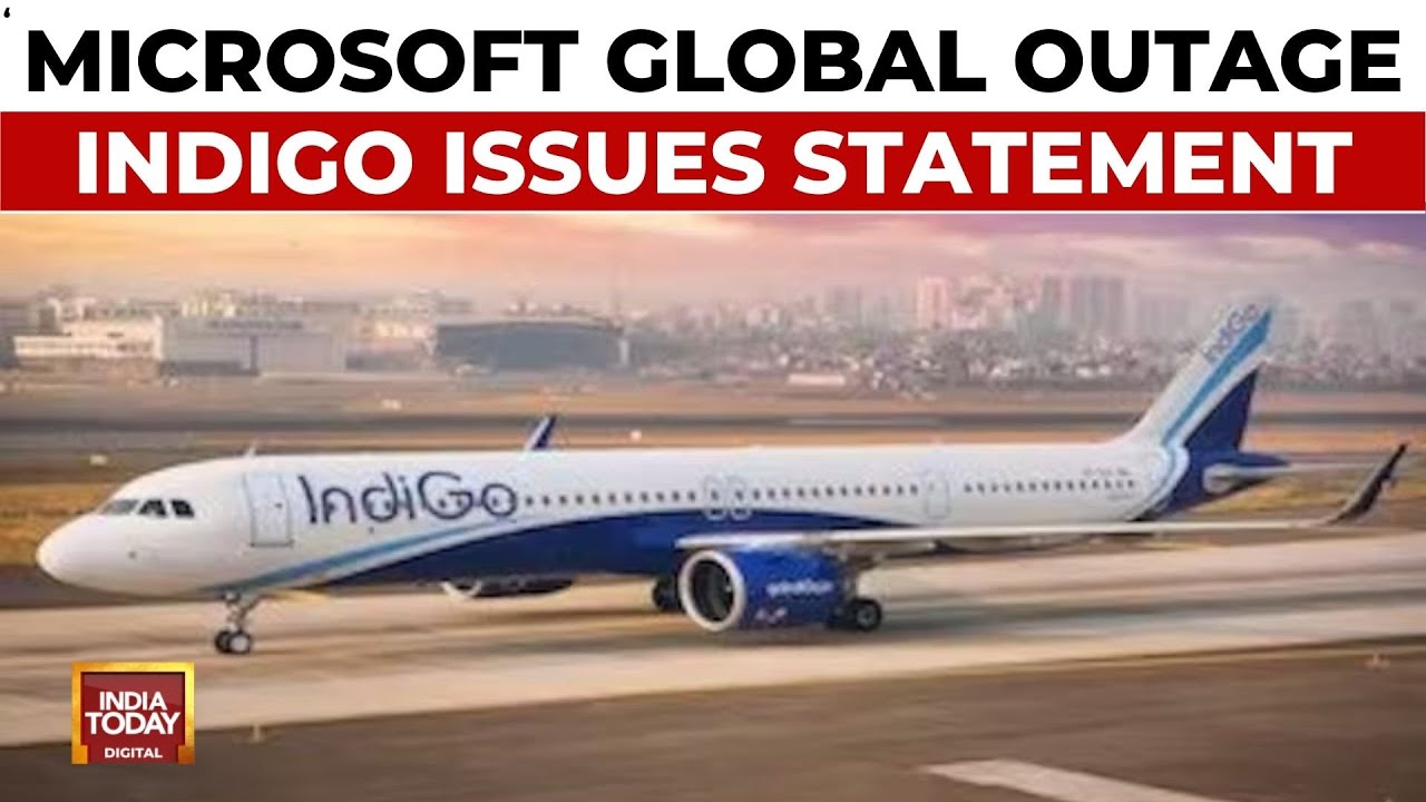 Massive Microsoft Global Outage: IndiGo Issues Statement On Microsoft ...