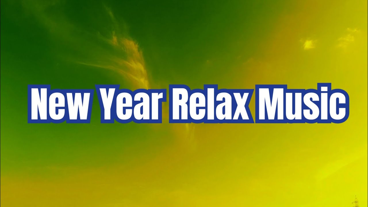 New Year Relax Music|Happy New Year|"New Year Party Anthem"2025|RELAX ...