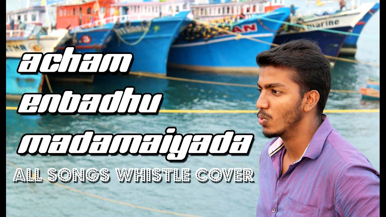 Achcham Yenbadhu Madamaiyada | A R Rahman | All Song Whistle Cover ...