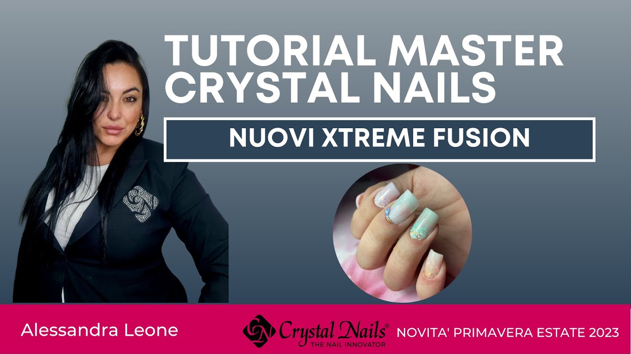 TUTORIAL Nuovi Xtreme Fusion Crystal Nails con Alessandra Leone - YouTube