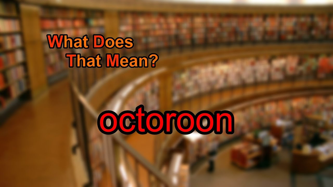 What does octoroon mean? - YouTube