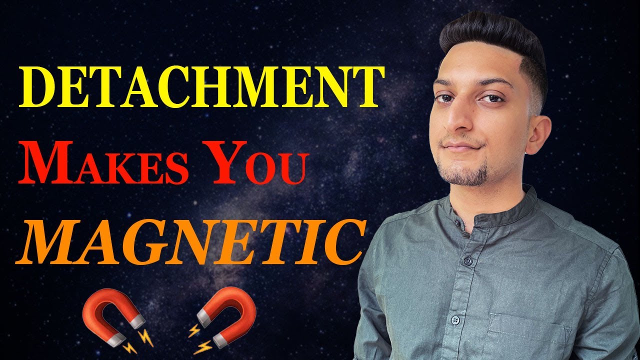 Power Of Detachment | Detachment Makes Your Energy Magnetic ...