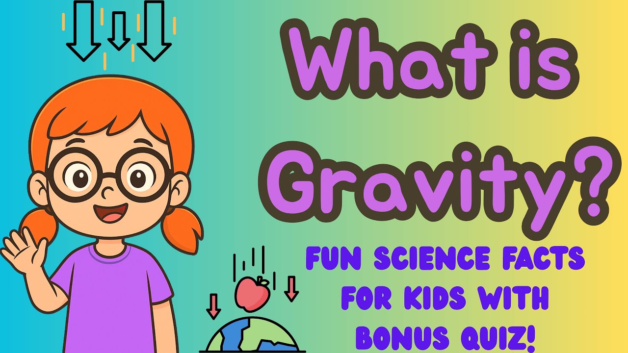 What Is Gravity? 🌍 Fun Science Facts for Kids with Bonus Quiz! | Learn ...