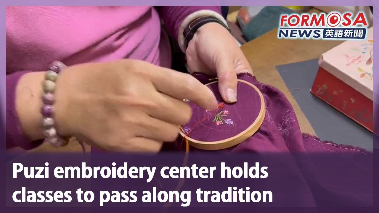 Puzi embroidery center holds classes to pass along tradition｜Taiwan ...