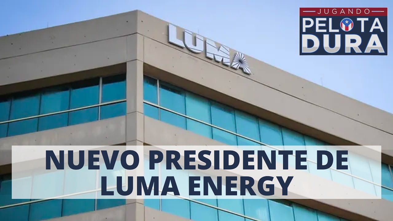 NUEVO PRESIDENTE DE LUMA ENERGY - YouTube