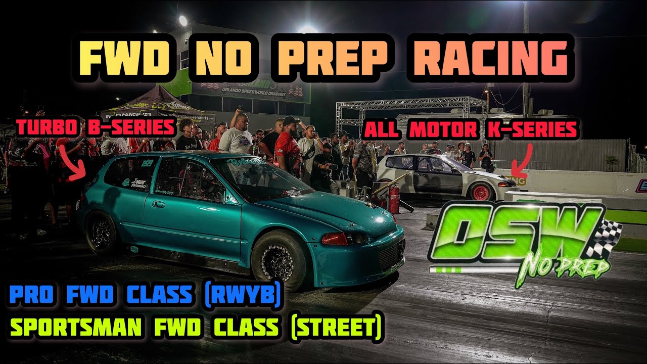 FWD NO PREP SHOOTOUT @ OSW. RWYB & STREET CLASS. ALL MOTOR K20, TURBO B ...