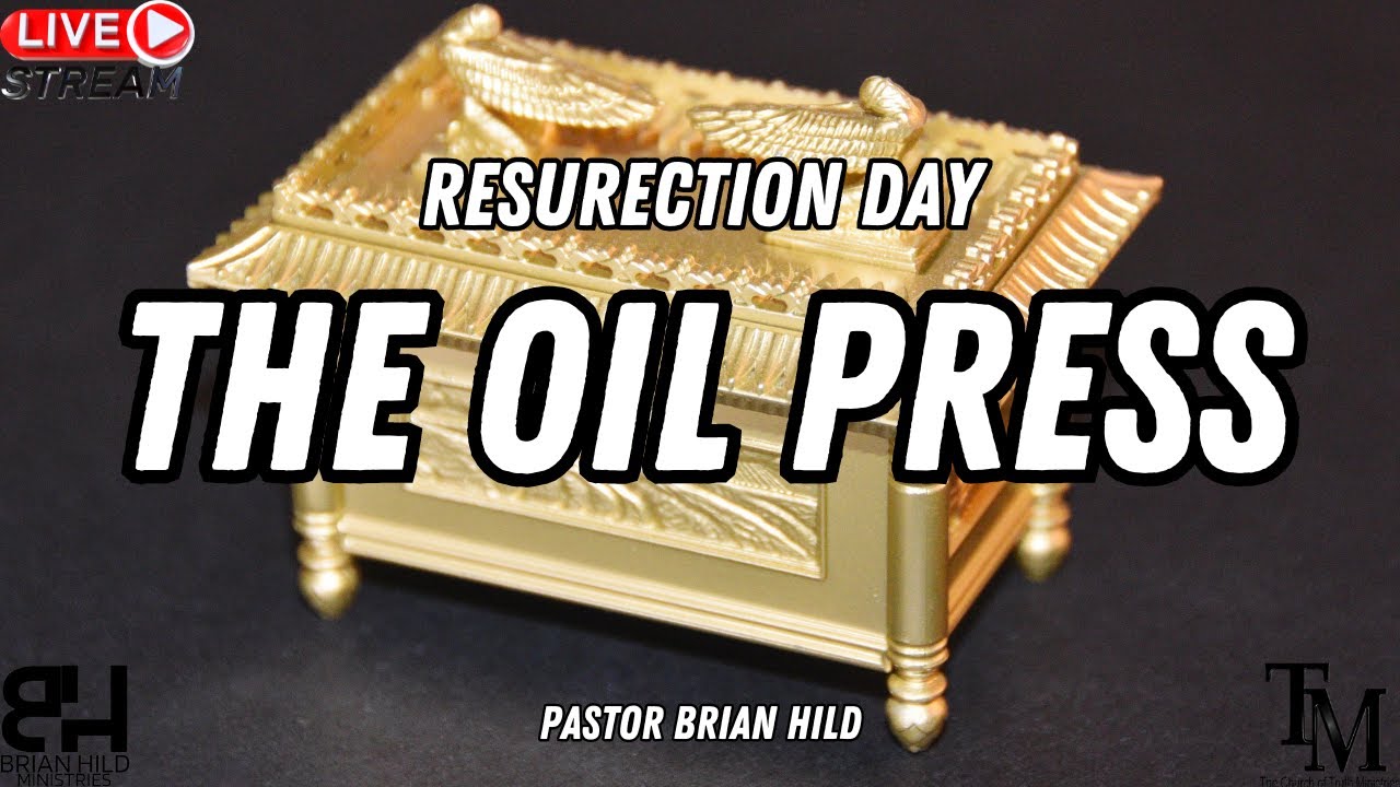 The Oil Press - Resurrection Day - Live Service -Pastor Brian Hild ...