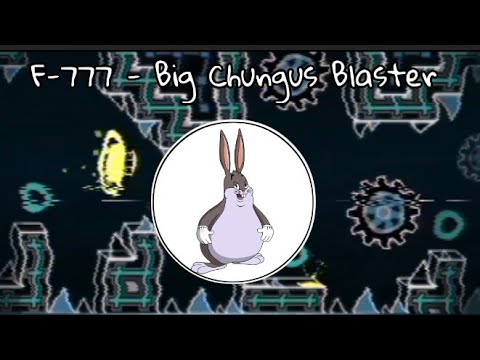 (FREE DOWNLOAD) F-777 - Big Chungus Blaster.
