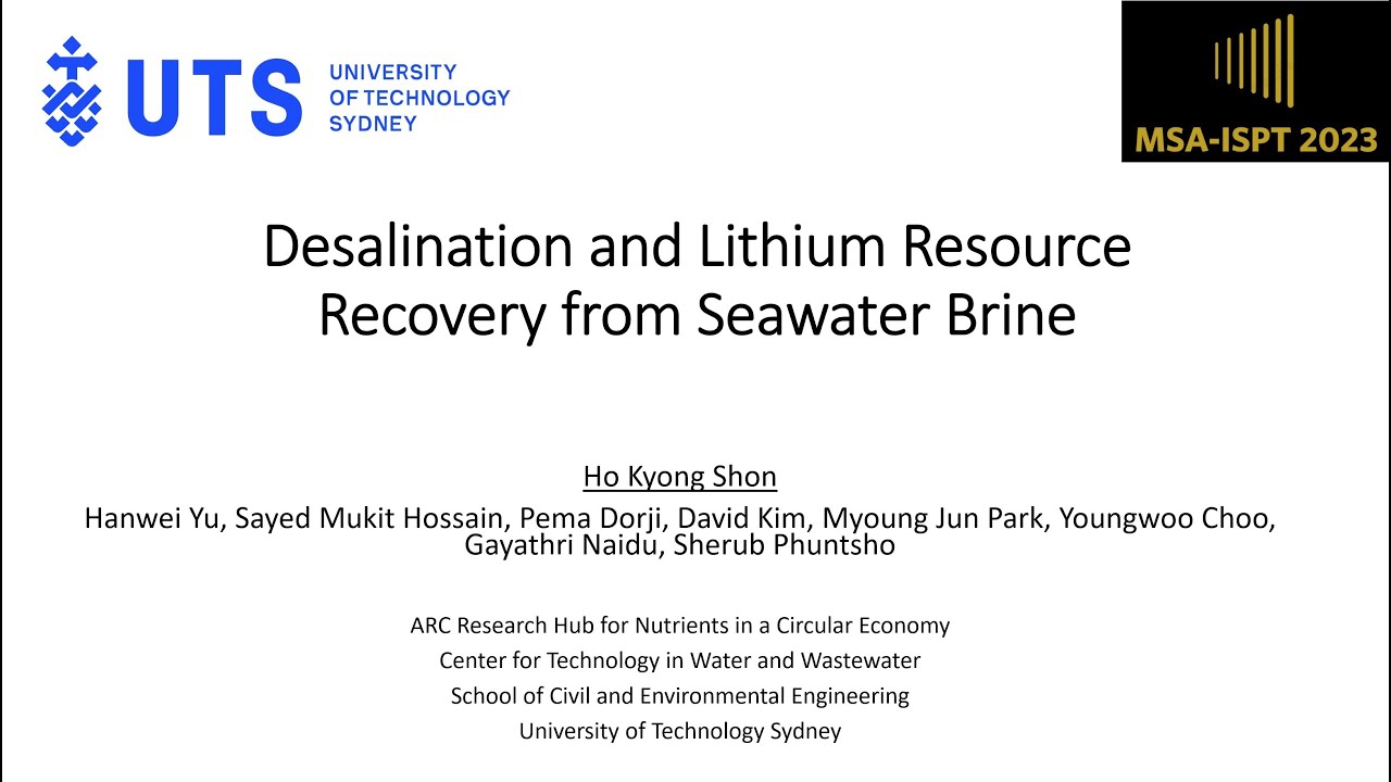 Desalination and Lithium Resource Recovery from Seawater Brine at MSA ISPT - Prof Ho Kyong Shon ...