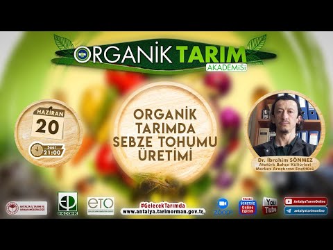 Organik Tarım Akademisi-19 Organik Tarımda Sebze Tohumu Üretimi Dr. İbrahim Sönmez