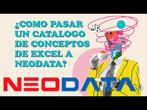 ¿COMO PASAR UN CATALOGO DE CONCEPTOS DE EXCEL A NEODATA? PARTE 1 - YouTube