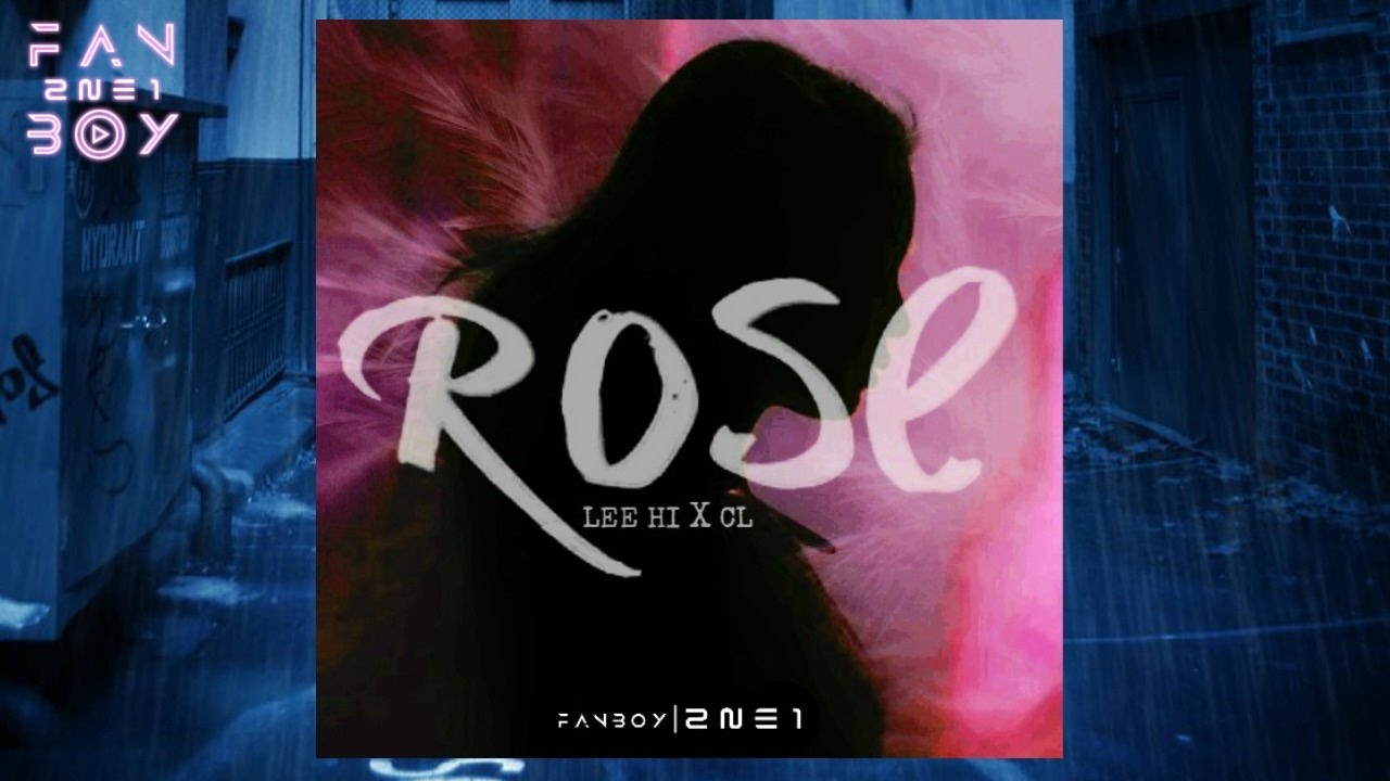 LEE HI - ROSE (Ft. CL) (Studio Version) - YouTube