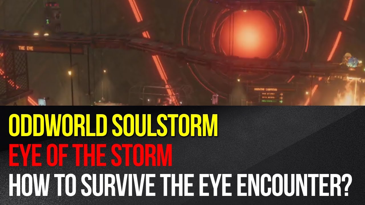 Oddworld Soulstorm - Eye of the Storm - How to survive The Eye ...