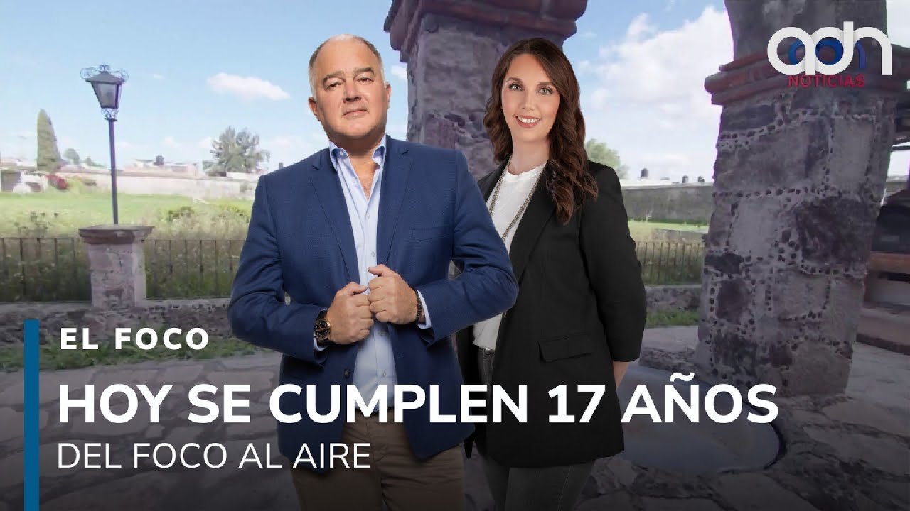 Hoy celebramos 17 años de El Foco al aire | El Foco - YouTube