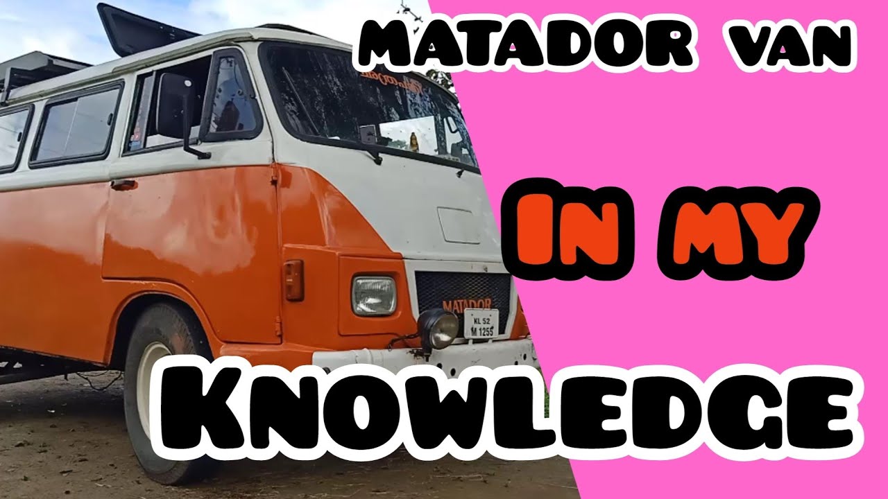 Matador van in my knowledge - YouTube