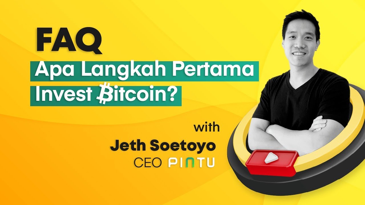 FAQ: Apa Langkah Pertama Investasi Bitcoin - Bersama Jeth Soetoyo CEO ...