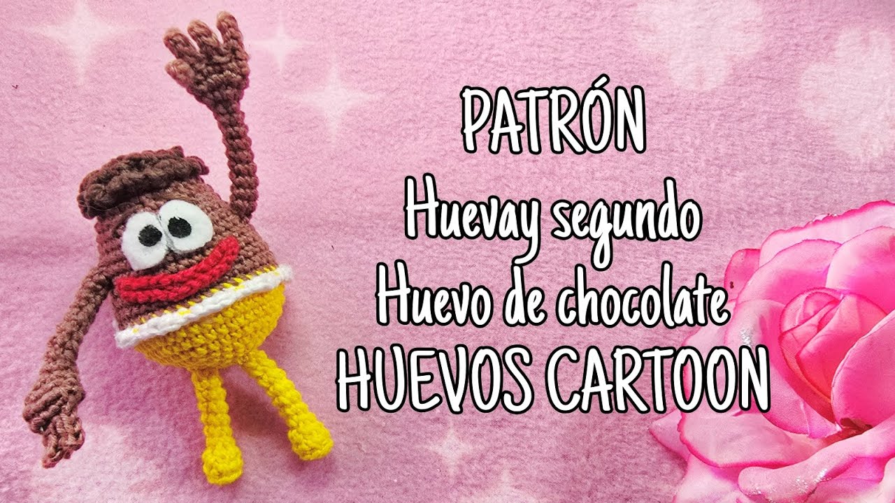 Tutorial a crochet: HUEVAY SEGUNDO, Huevos cartoon, chocolate egg ...