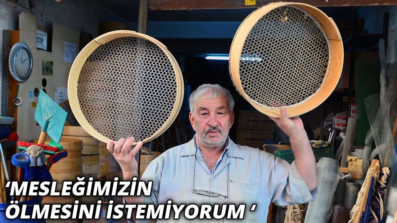 51 yıldır elek üretip satıyor... ‘Mesleğimizin ölmesini istemiyorum ...