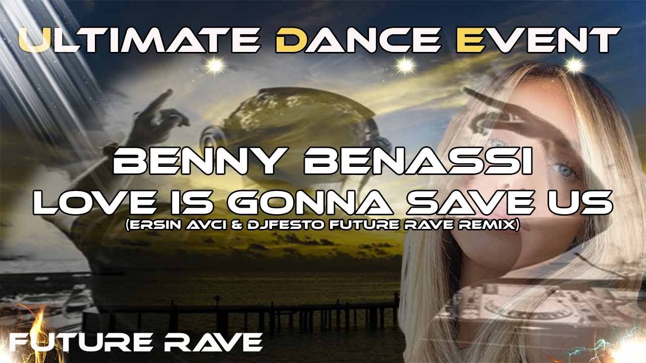Future Rave ♫ Benny Benassi - Love Is Gonna Save Us (Ersin AVCI ...