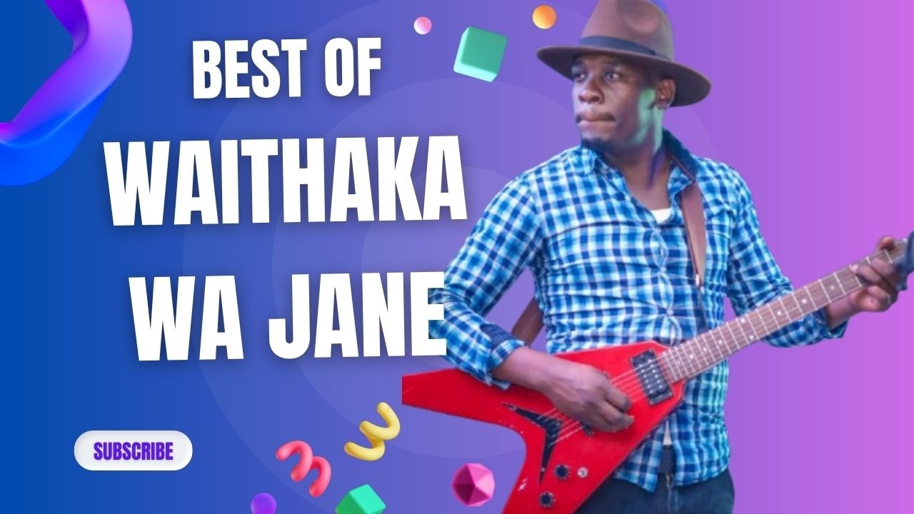 BEST OF WAITHAKA WAJANE MUGITHI KIKUYU MIX HITS 2026 BEST MUGITHI MIX ...