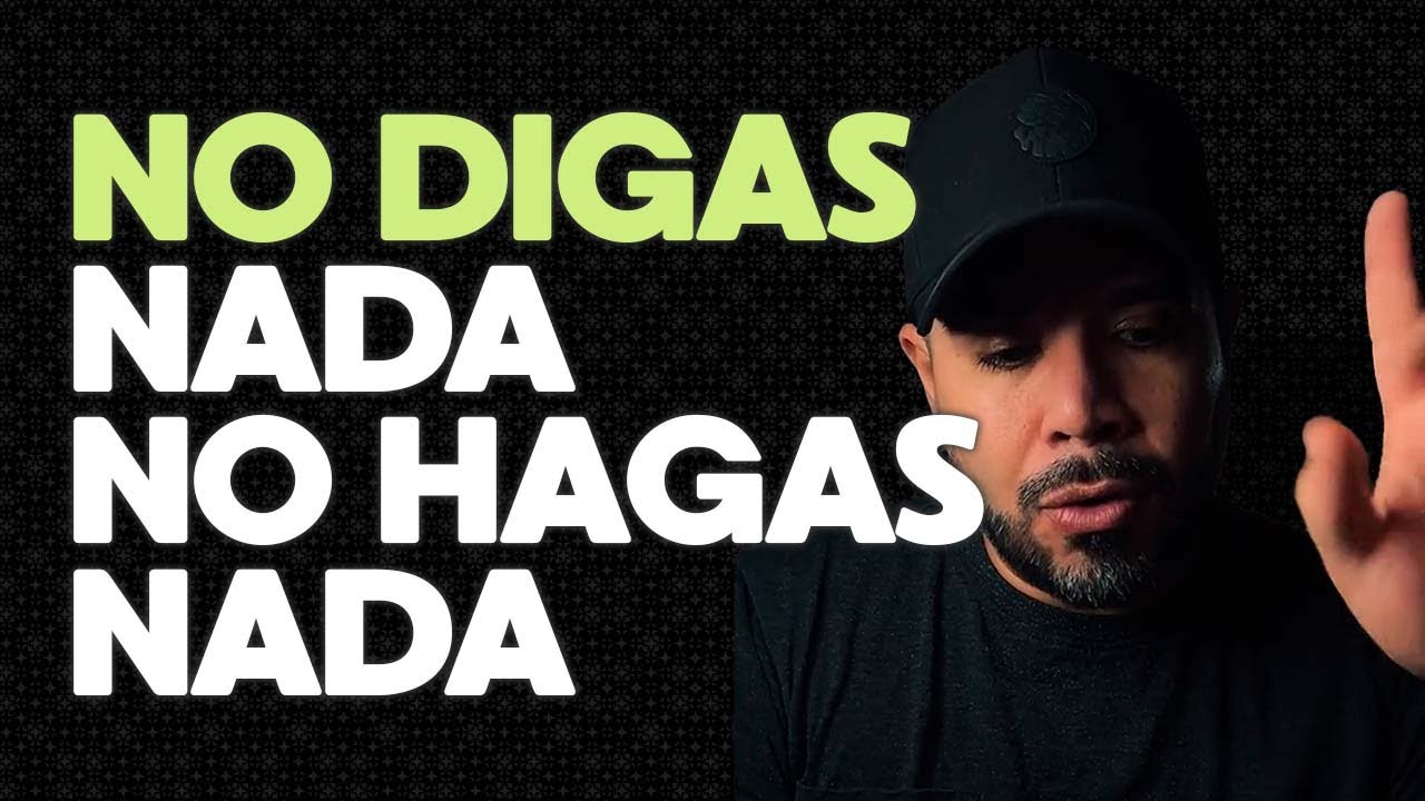 NO DIGAS NADA NO HAGAS NADA - YouTube