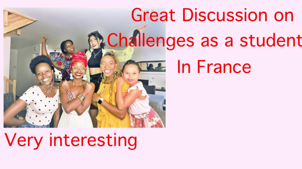 Informative discussion on challenges students face in FRANCE ...