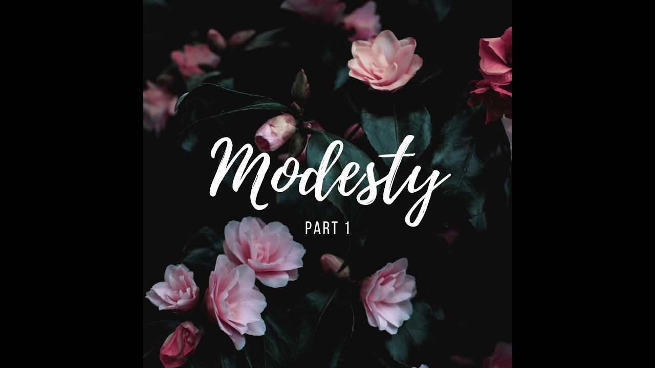 MODESTY PT 1 - IS MODESTY OUTDATED? - YouTube