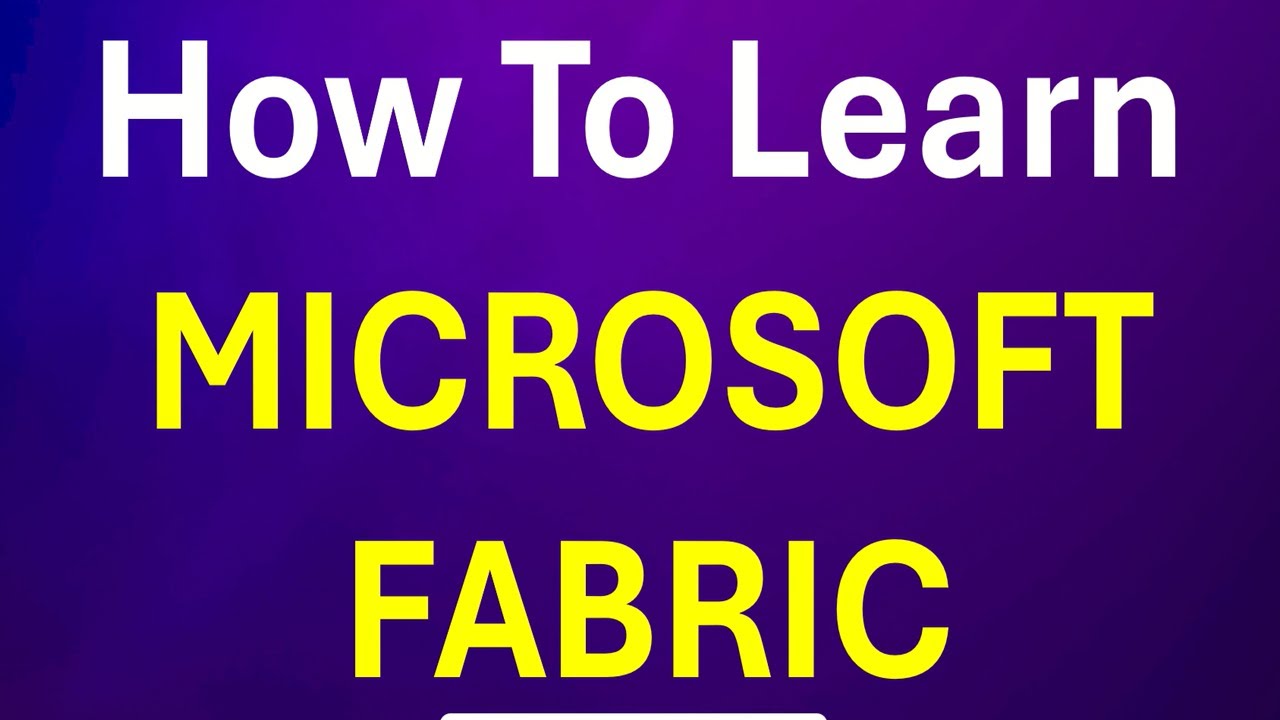 How to Learn Microsoft Fabric from Scratch | Step by Step Beginner ...
