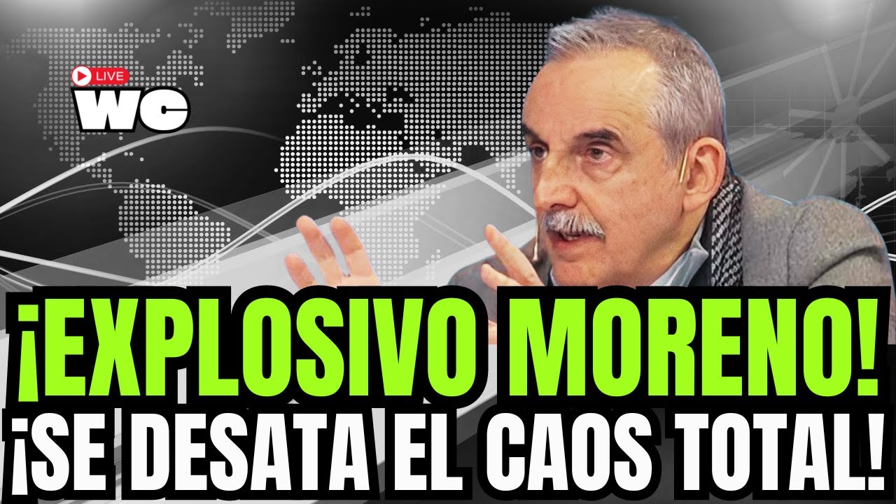 ¡EXPLOSIVO MORENO! ¡SE DESATA EL CAOS TOTAL! - YouTube