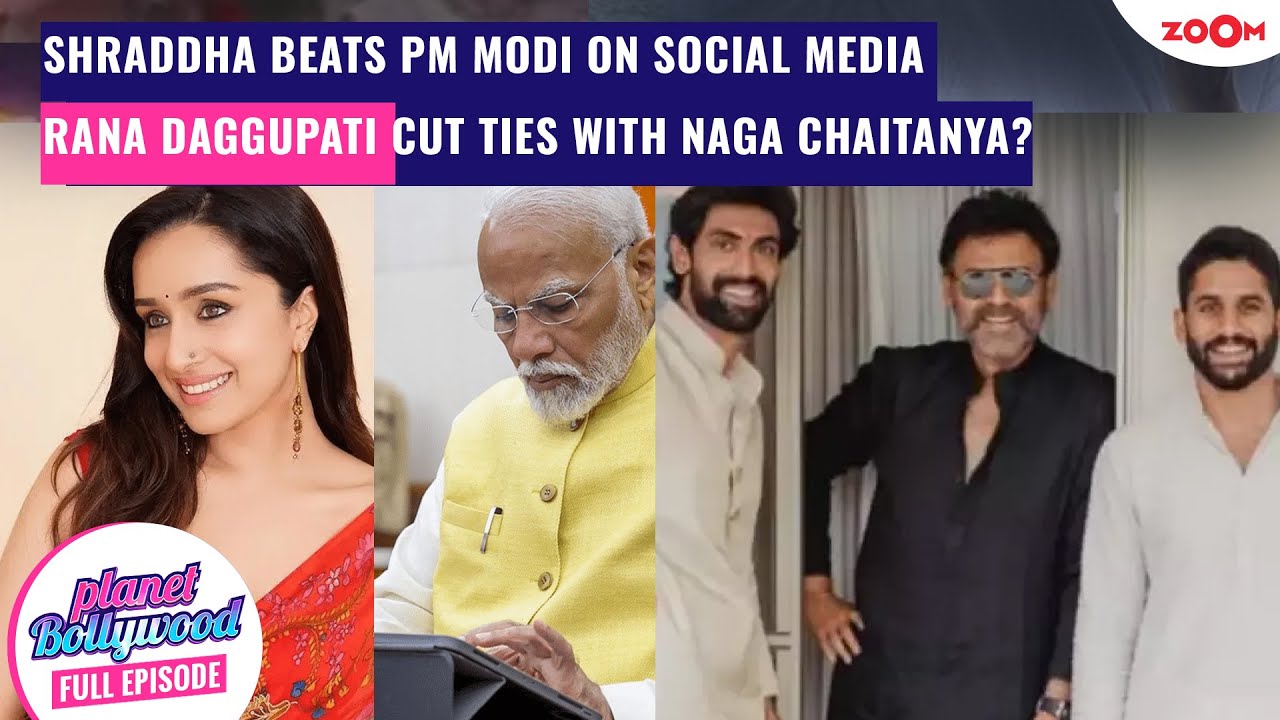 Shraddha BEATS PM Modi on social media| Rana Daggubati cut TIES with Naga Chaitanya post ...
