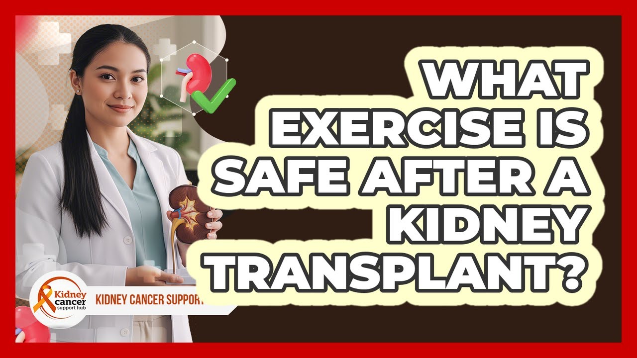 What Exercise Is Safe After A Kidney Transplant? - Kidney Cancer ...