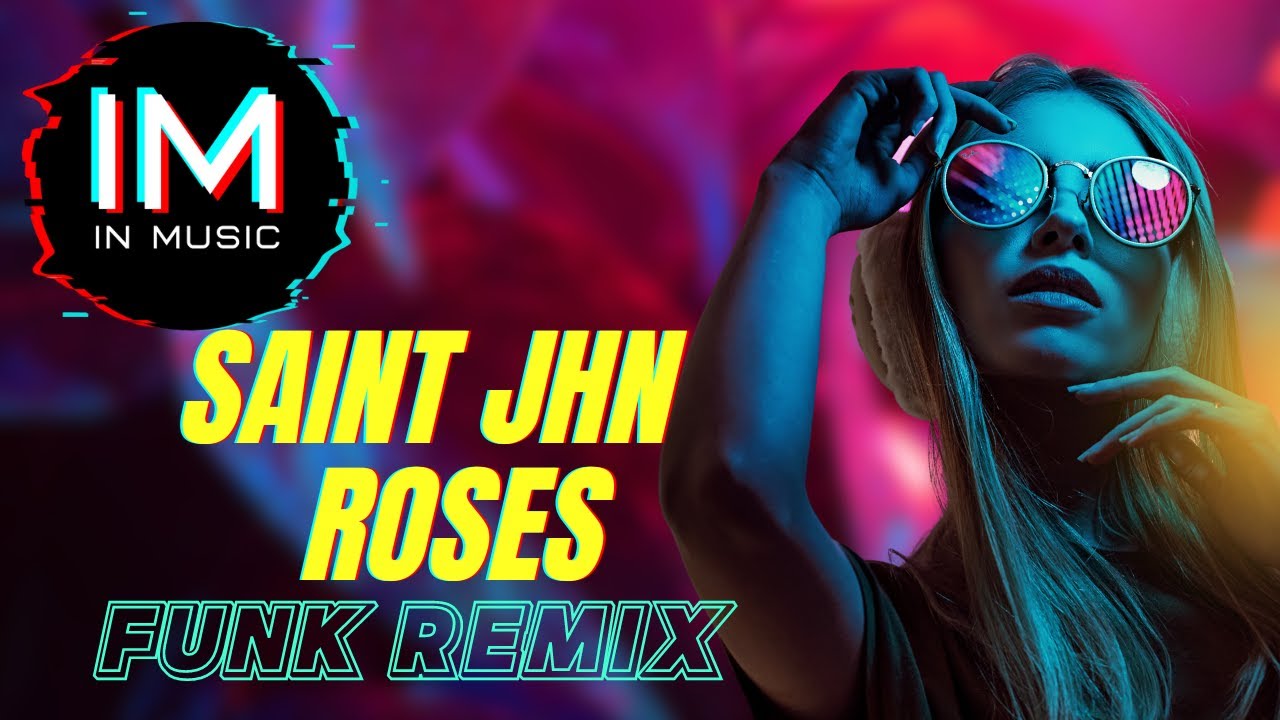 SAINT JHN - ROSES - FUNK REMIX - SEM COPYRIGHT - YouTube