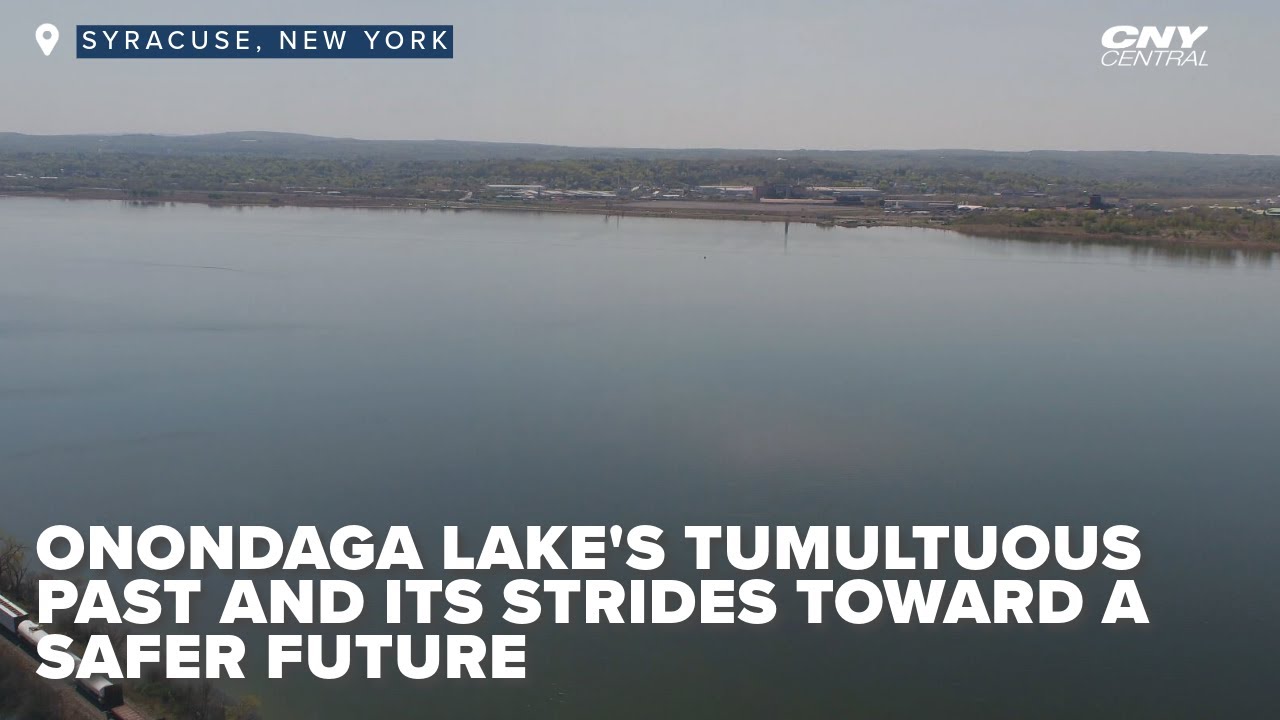 Onondaga Lake's tumultuous past and its strides toward a safer future ...