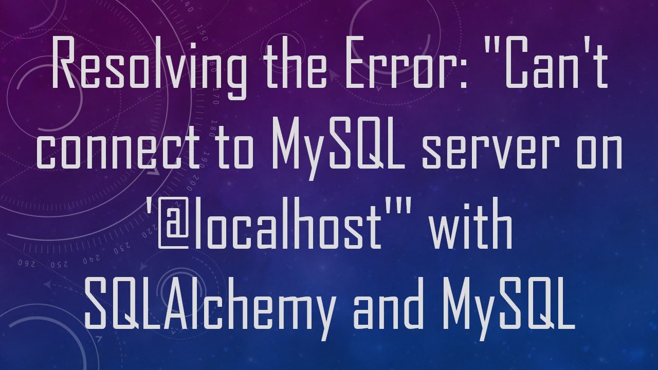 Resolving the Error: "Can't connect to MySQL server on '@localhost'" with SQLAlchemy and MySQL ...