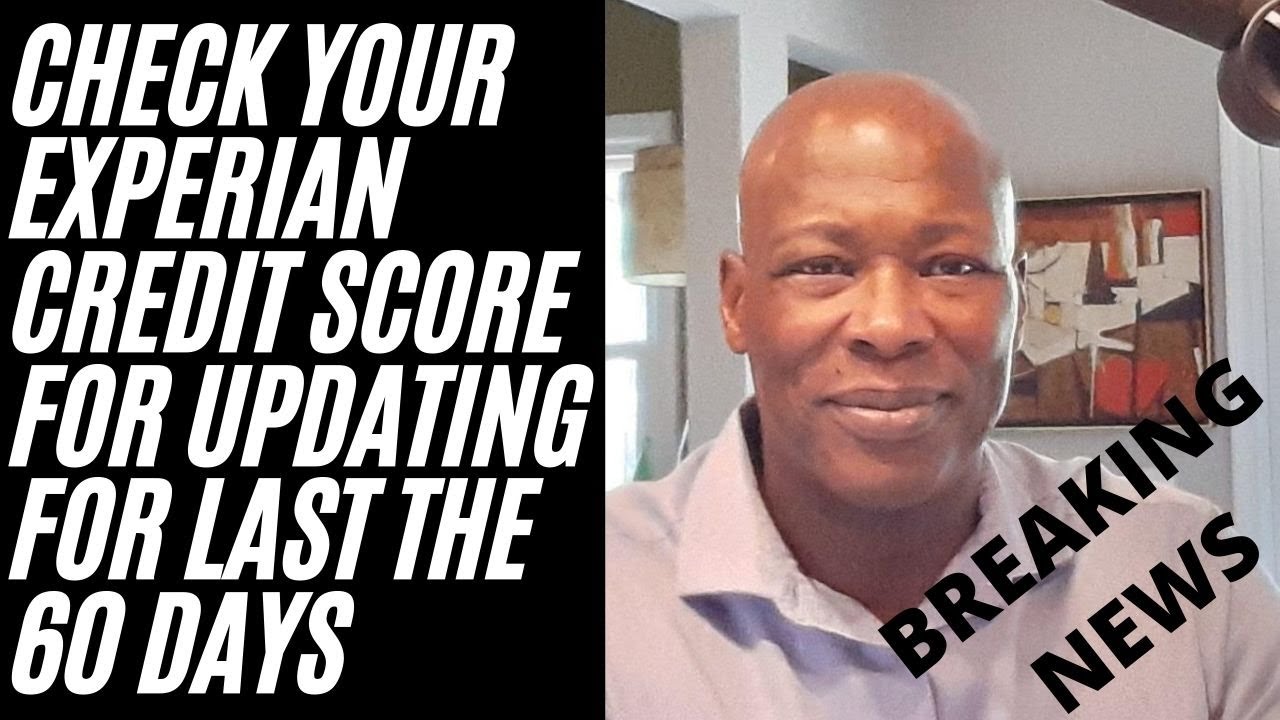 Check Your Experian Credit Score For Updating For Last The 60 Days ...