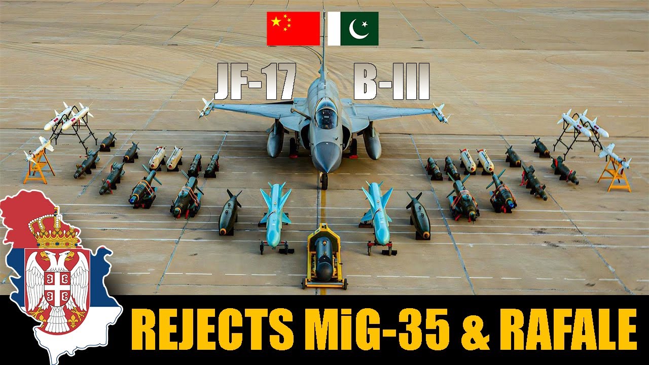 Why did Serbia choose Pakistan's JF-17 Block 3 over Russia and France ...