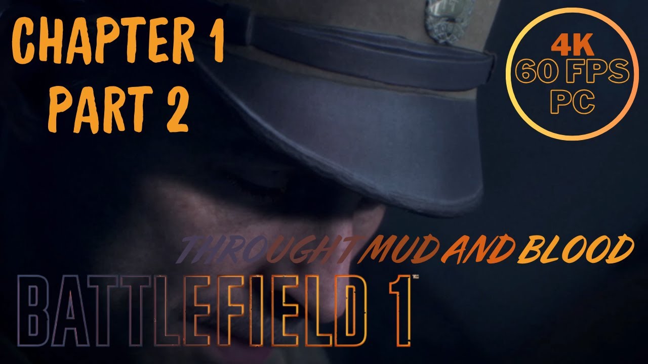Battlefield 1 Walkthrought | Chapter 1 Throught mud and Blood PART 2 | [4K 60FPS PC] - No ...