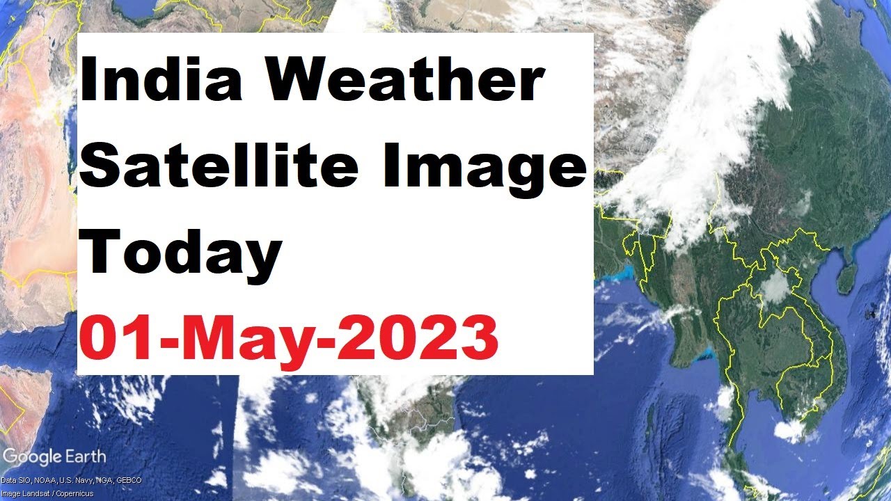 India Weather Satellite Image Today 01-May-2023 | India Weather #imd ...