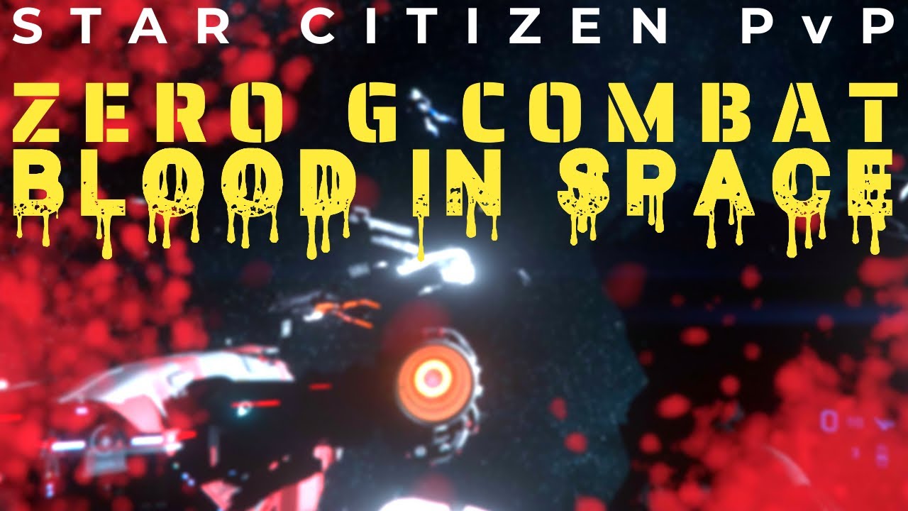 Star Citizen PvP Zero G Combat - Blood in Space - YouTube
