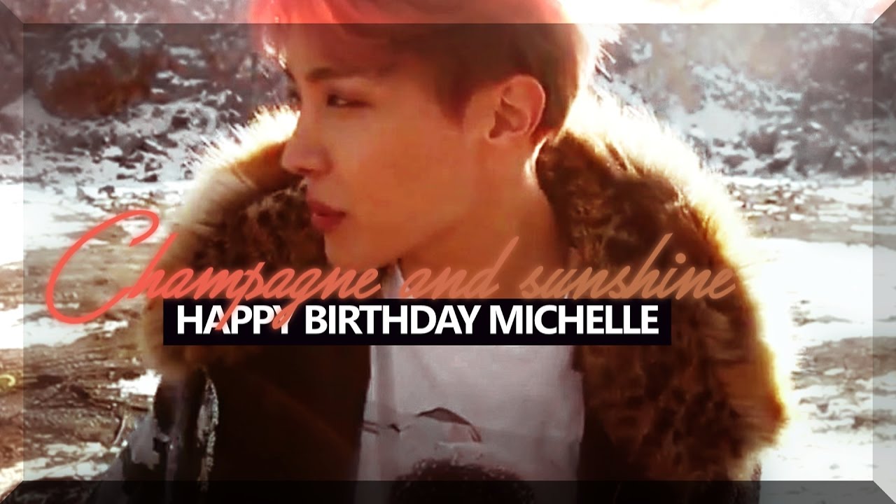HOSEOK champagne and sunshine「 +HBD MICHELLE」 - YouTube