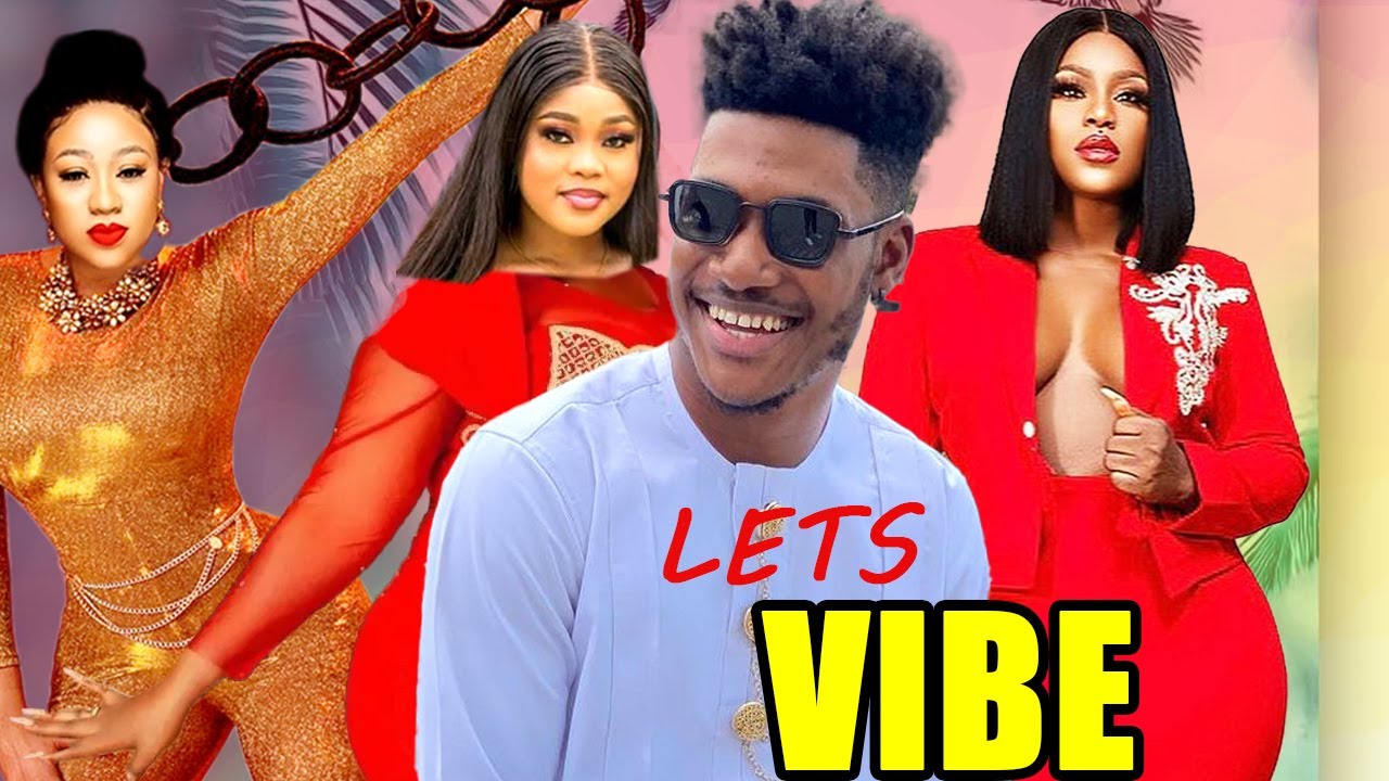 LETS VIBE- CHIDI DIKE, DESTINY ETIKO, CHINENYE UBAH 2023 LATEST ...