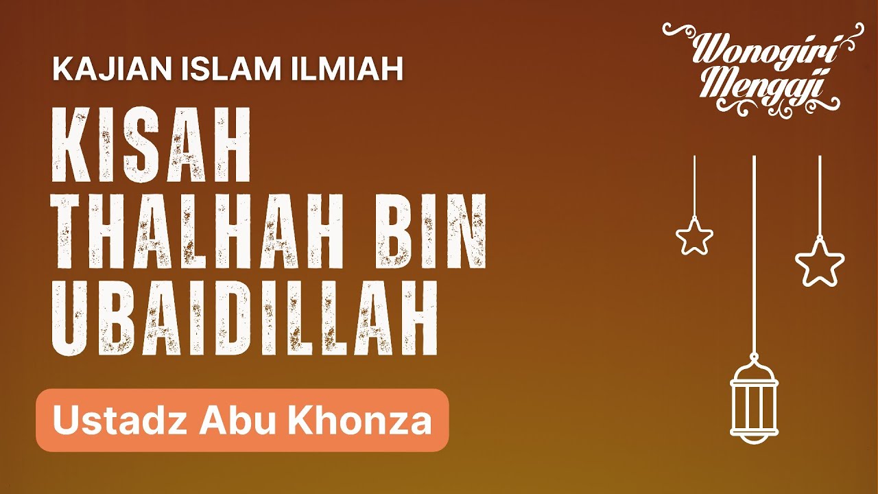 Kisah Thalhah bin Ubaidillah | Ustadz Abu Khonza hafizhahullahu - YouTube