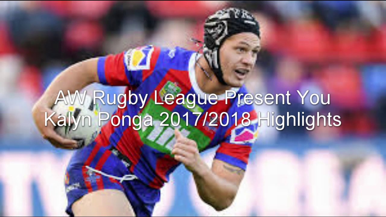 AW Rugby League - Kalyn Ponga 20172018 Highlights - YouTube