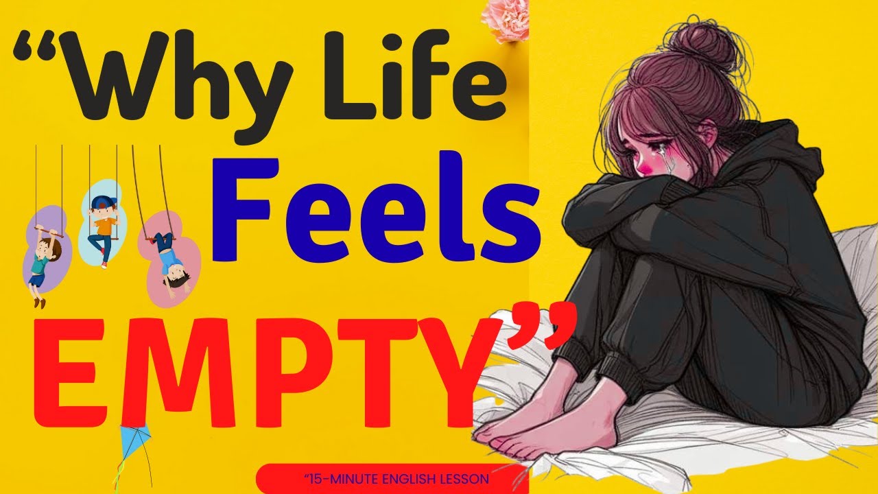 𝗪𝗵𝘆 𝗟𝗶𝗳𝗲 𝗙𝗲𝗲𝗹𝘀 𝗘𝗺𝗽𝘁𝘆 | 𝗪𝗵𝘆 𝗬𝗼𝘂 𝗖𝗮𝗻’𝘁 𝗙𝗶𝗻𝗱 𝗥𝗲𝗮𝗹 𝗛𝗮𝗽𝗽𝗶𝗻𝗲𝘀𝘀| 𝗘𝗻𝗴𝗹𝗶𝘀𝗵 𝗣𝗼𝗱𝗰𝗮𝘀𝘁 𝗙𝗼𝗿 𝗟𝗲𝗮𝗿𝗻𝗶𝗻𝗴 𝗘𝗻𝗴𝗹𝗶𝘀𝗵 ...