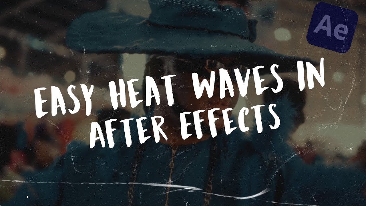 Easy Realistic Heat Wave Effect in After Effects 2025 - YouTube